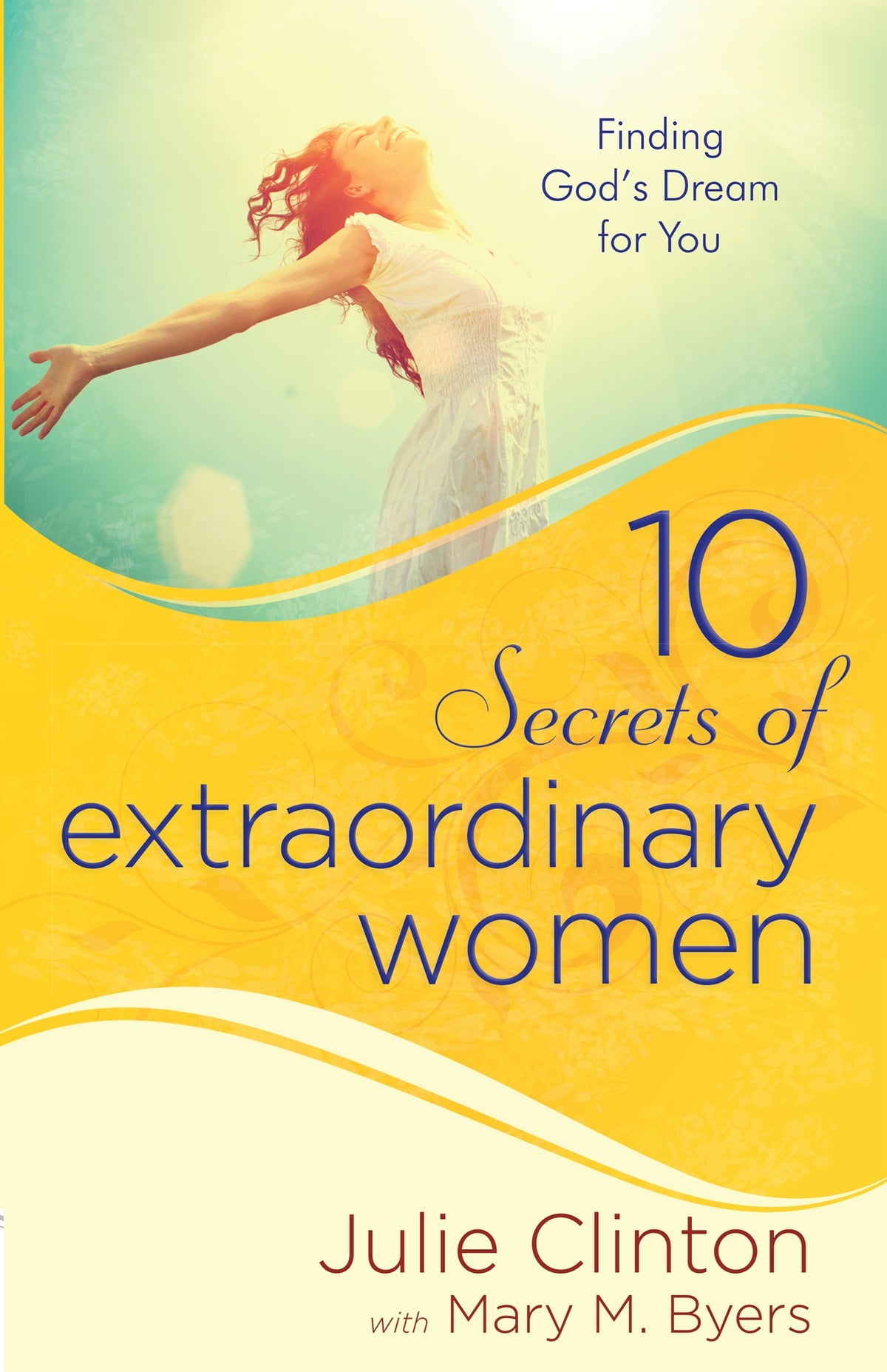 10 SECRETS OF EXTRAORDINARY WOMEN